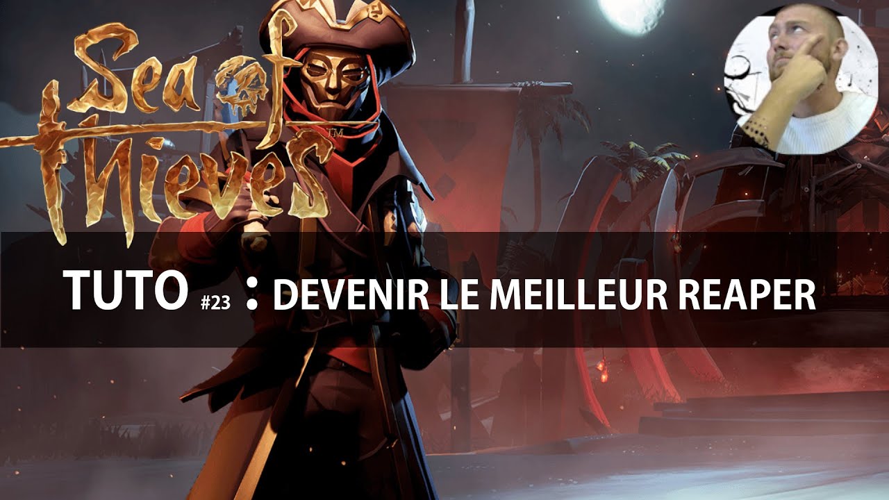 [FR] TUTO Sea Of Thieves : Comment devenir un meilleur Reaper - YouTube