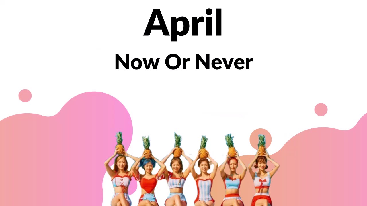 April - Now Or Never 1 Hour Loop - YouTube