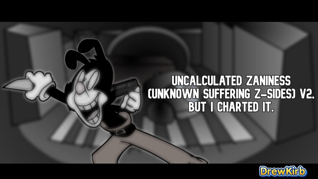 Uncalculated Zaniness (Unknown Suffering Z-Sides) V2, but I charted it ...