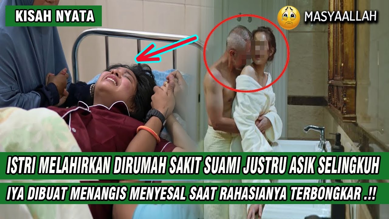 KISAH ISTRI MELAHIRKAN SUAMI MALAH ASIK SELINGKUH SAAT RAHASIANYA TERBONGKAR IYAPUN MENYESAL ...