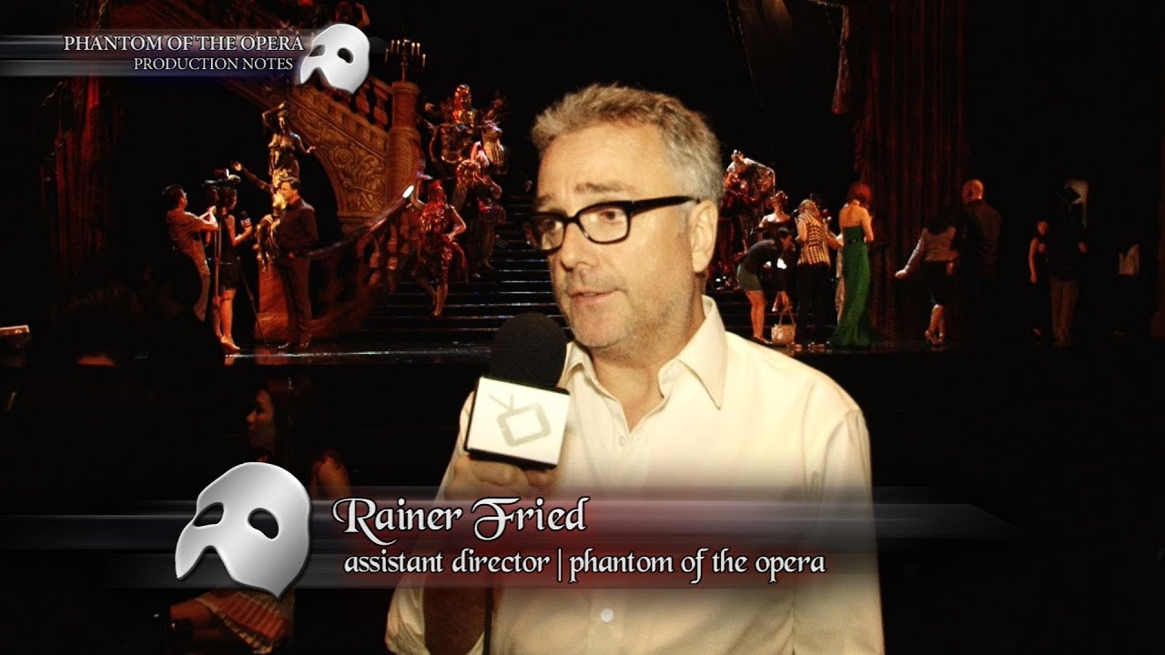Phantom Of The Opera: Interview with the Assistant Director, Rainer ...
