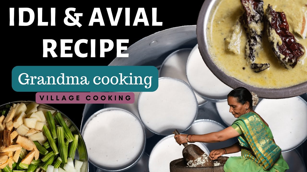 Soft Idli & Avial Breakfast Combo Recipe from Grandma - Village Style ...