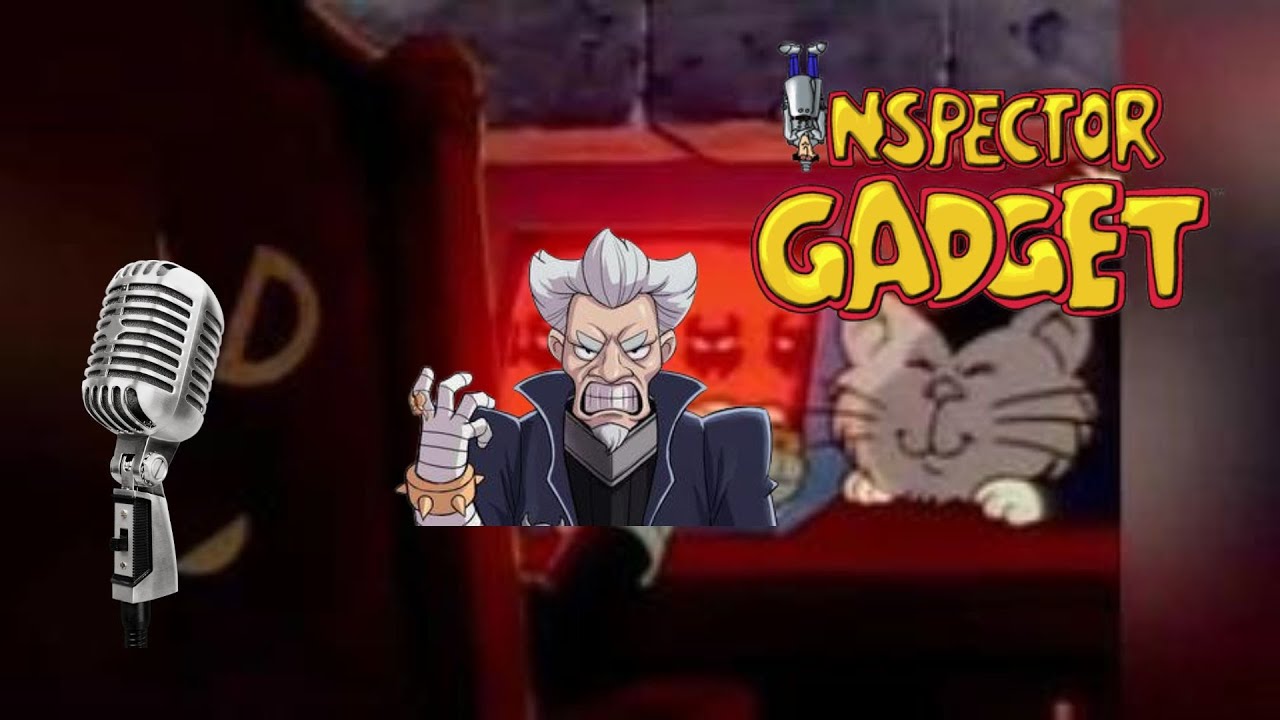 Inspector Gadget Dr.Claw Voice Test, I'll Get you next time Gadget # ...