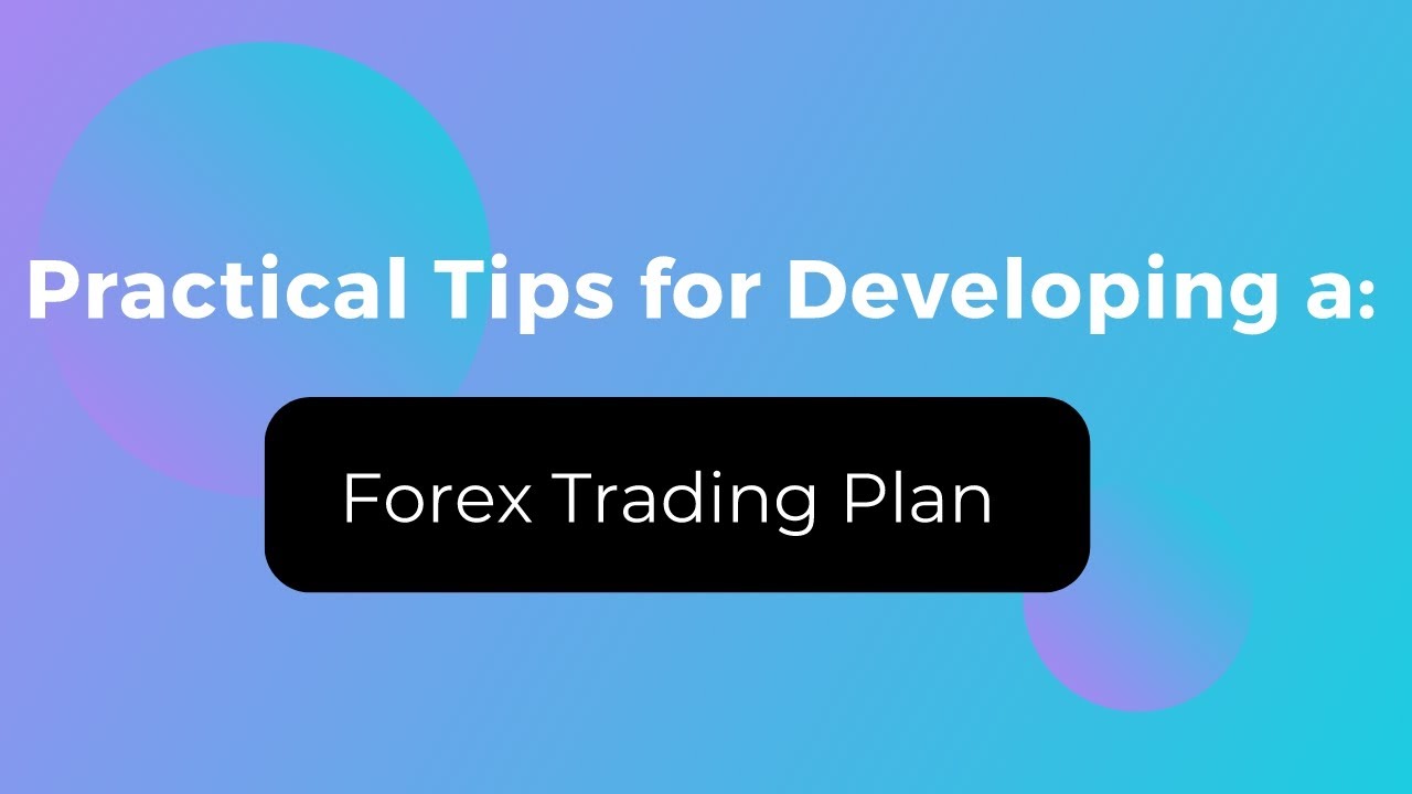 Practical Tips for Developing a Winning Forex Trading Plan - YouTube