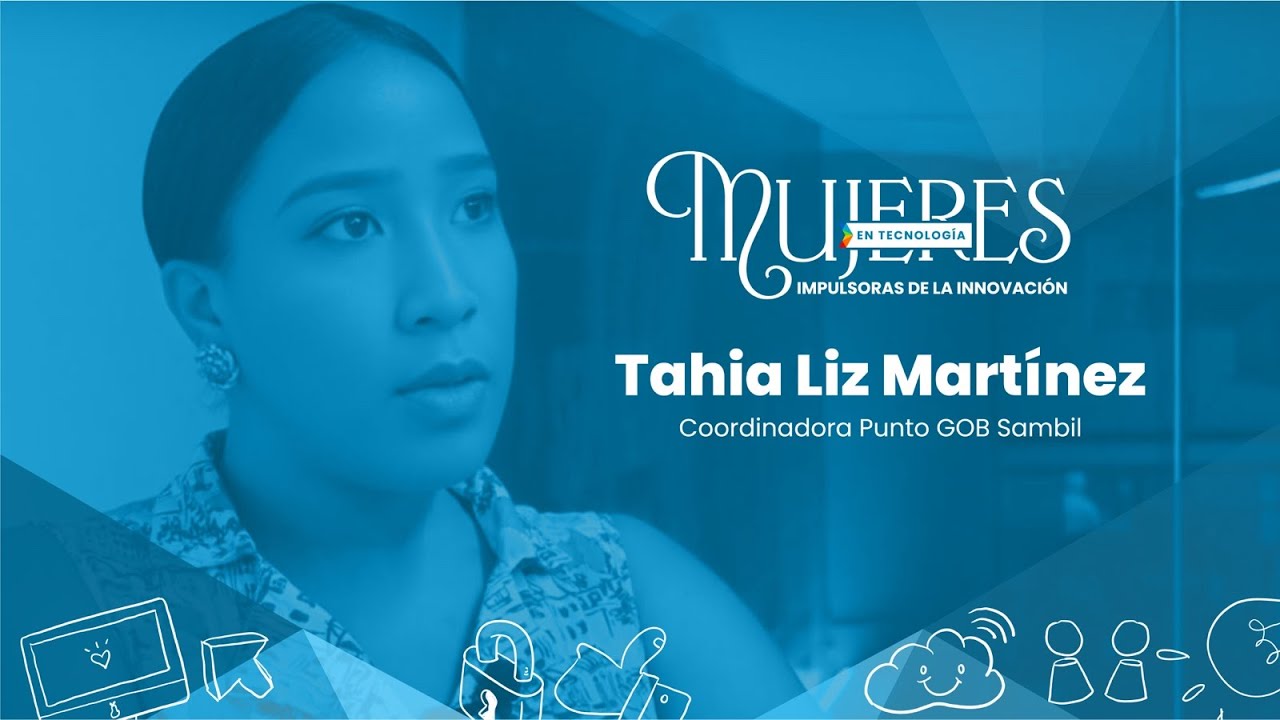 Destacamos las mujeres que impulsan la innovación, conoce a Tahia Liz ...