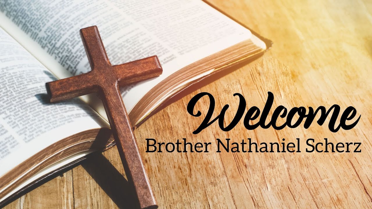 Welcome Brother Nathaniel Scherz - YouTube