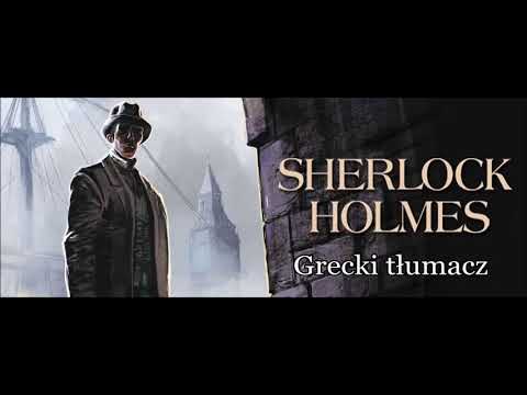 Artur Conan Doyle   Sherlock Holmes i grecki tłumacz audiobook