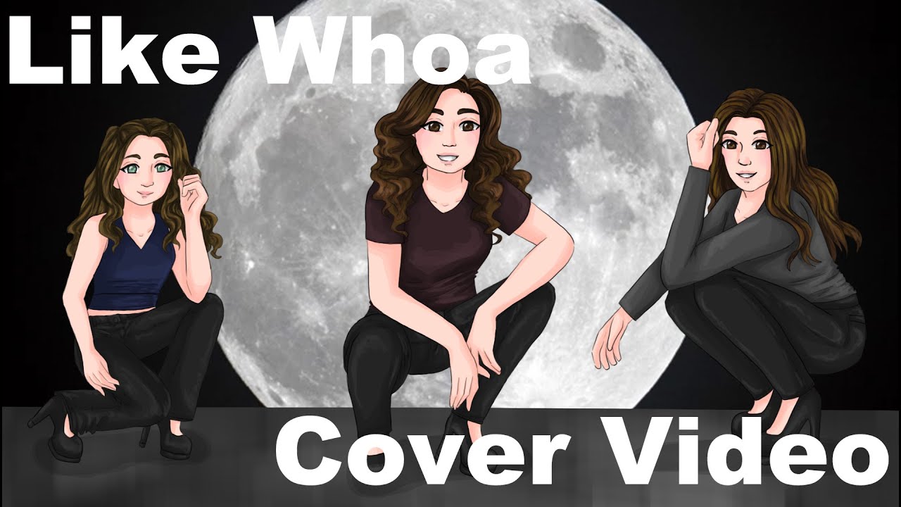 Like Whoa, song cover music video! - YouTube