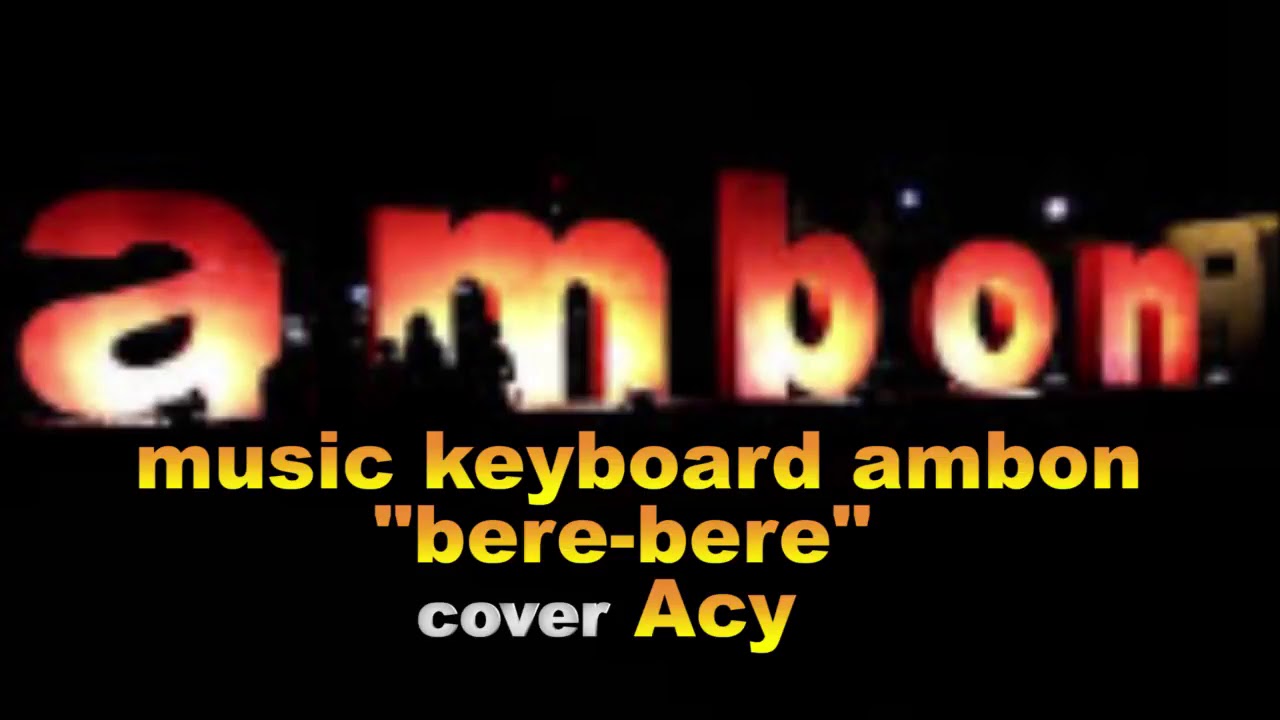 lagu keyboard ambon_terbaru Bere bere - YouTube