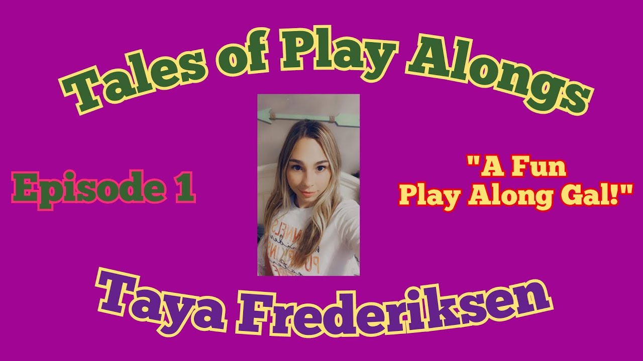 Tales of Play Alongs - Episode 1 - Taya Frederiksen: "A Fun Play Along ...