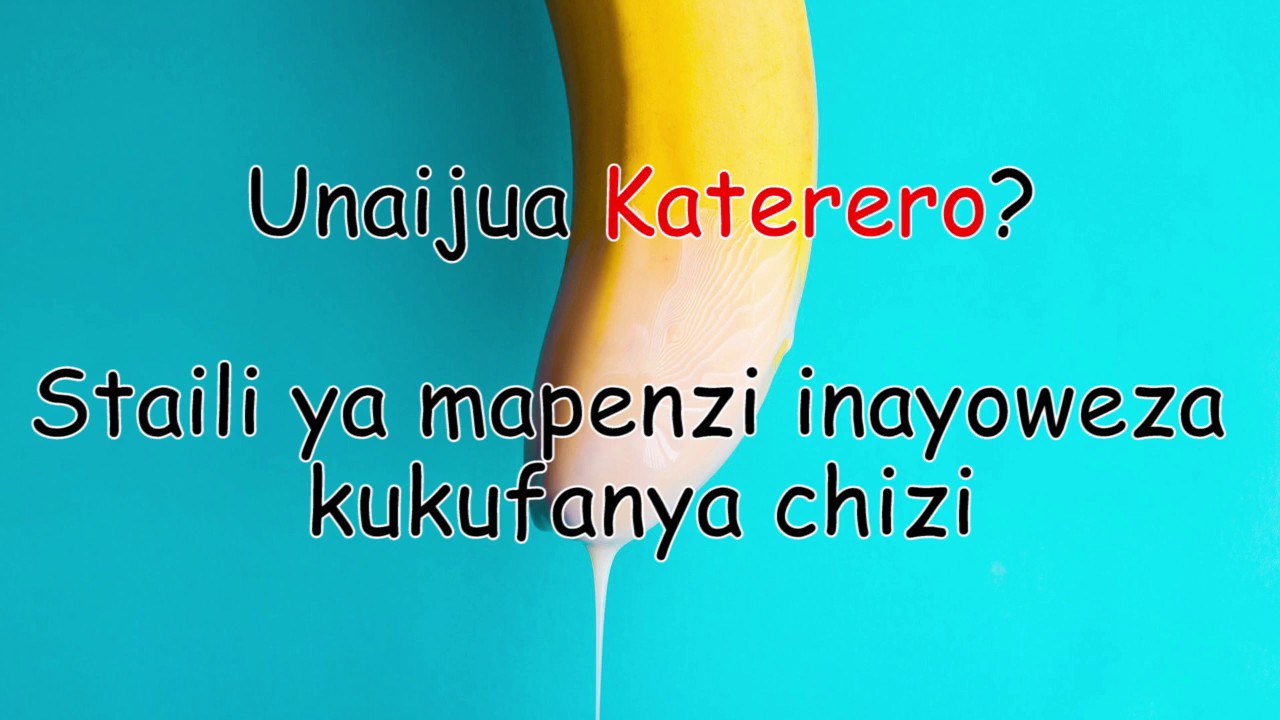 IJUE KATERERO STAILI YA MAPENZI INAYOWEZA KUKUFANYA CHIZI - YouTube