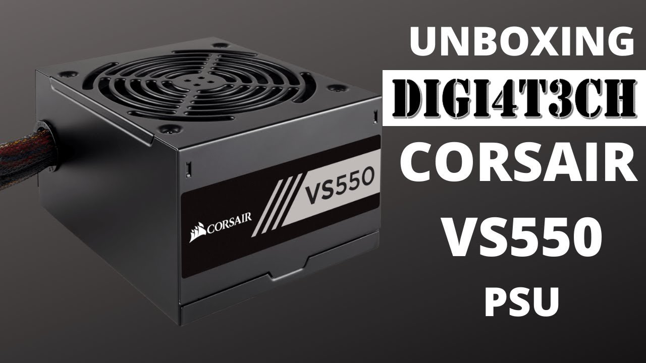 |Corsair| |VS550| |PSU| |Unboxing| & |Review| By |DIGI4T3CH| - YouTube