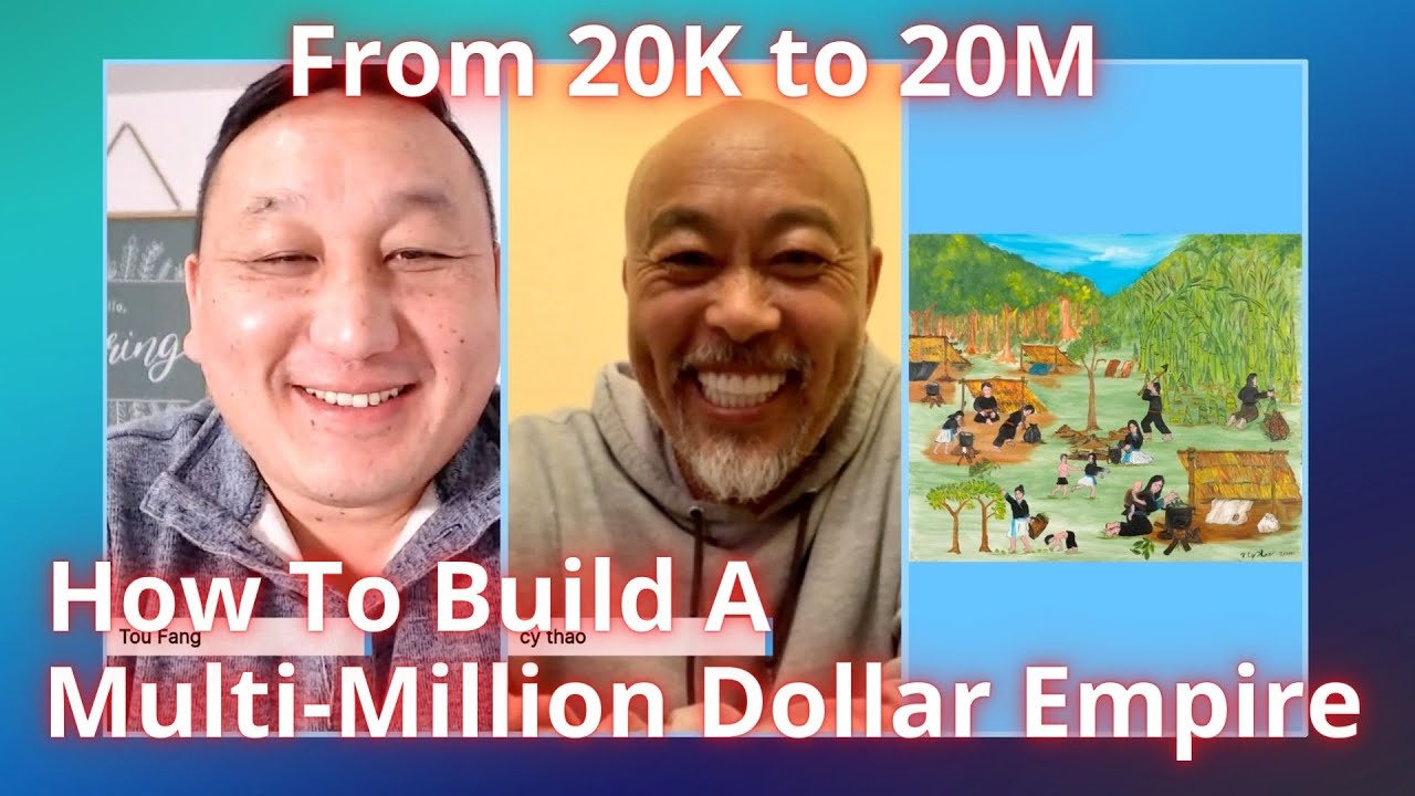 From 20K to 20M - How To Build A Multi-Million Dollar Empire | Hmong Wealth Builders - YouTube