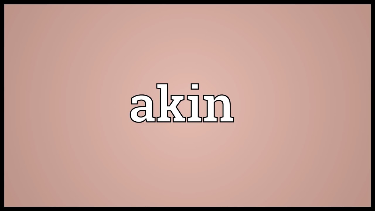 Akin Meaning - YouTube