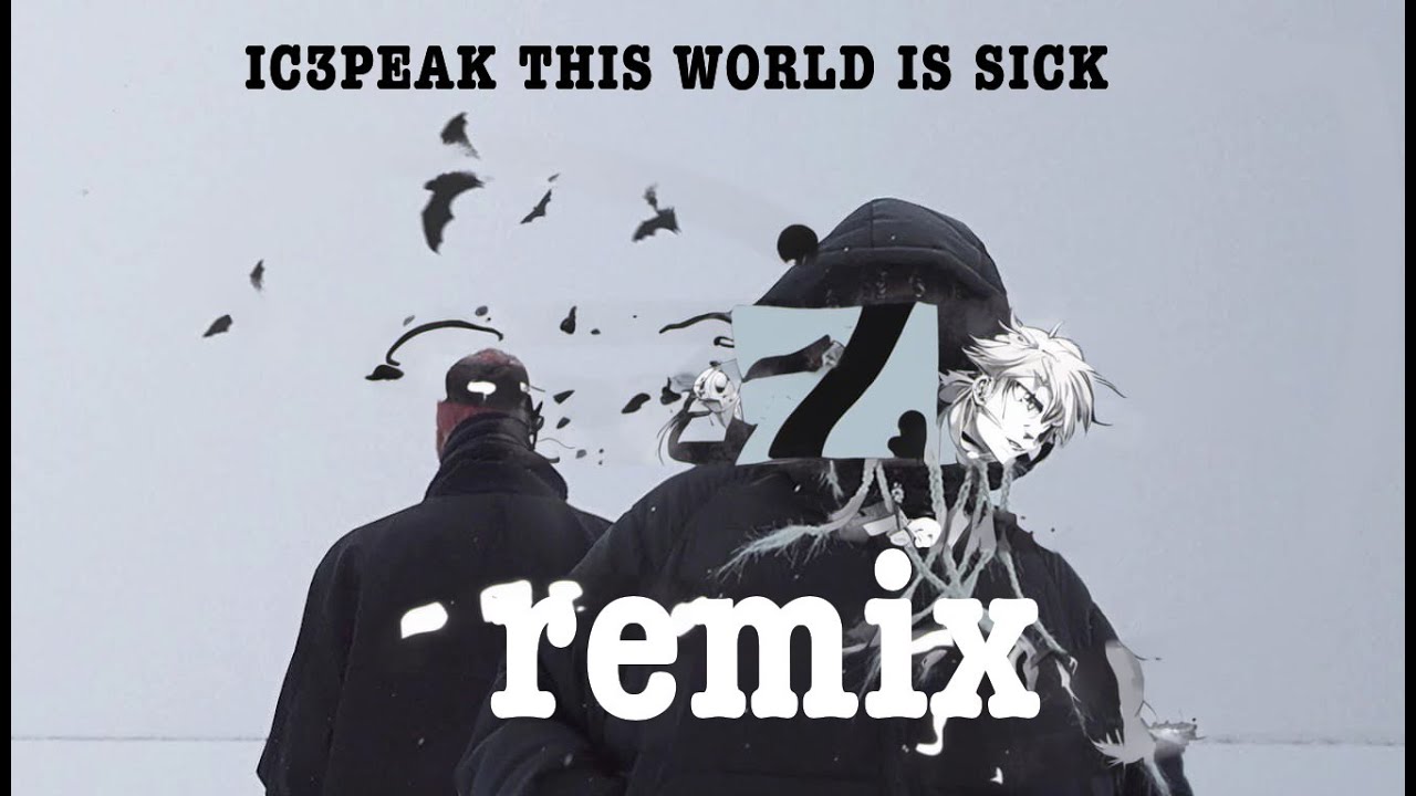 ICEPEAK THiS wORLd iS SiCk rEmiX - YouTube
