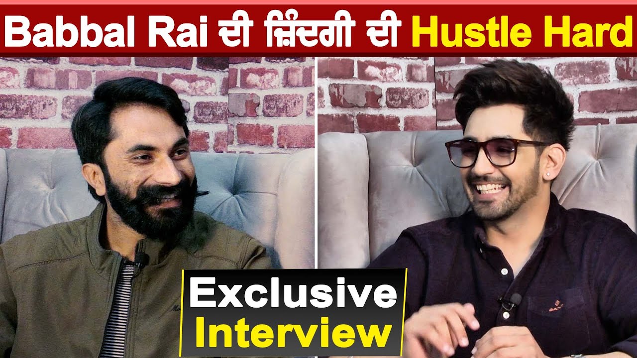 Exclusive Interview With Babbal Rai | Punjabi Actor, Singer & Lyricist ...
