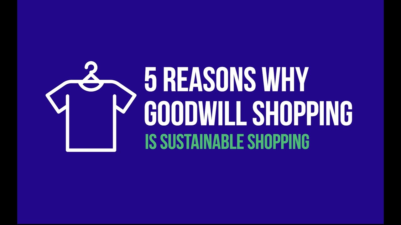 5 Reasons Why Goodwill Shopping is Sustainable Shopping - YouTube