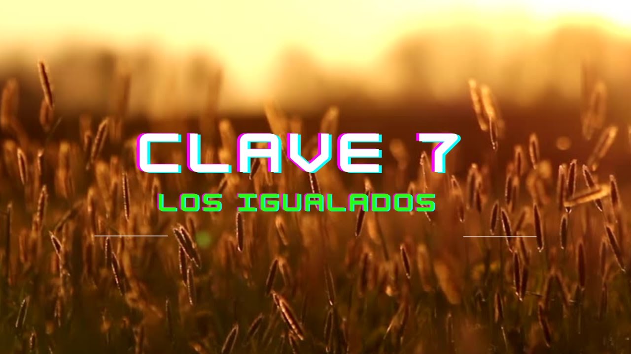 Clave 7 ~ Los Igualados (Letra/Lyrics) - YouTube