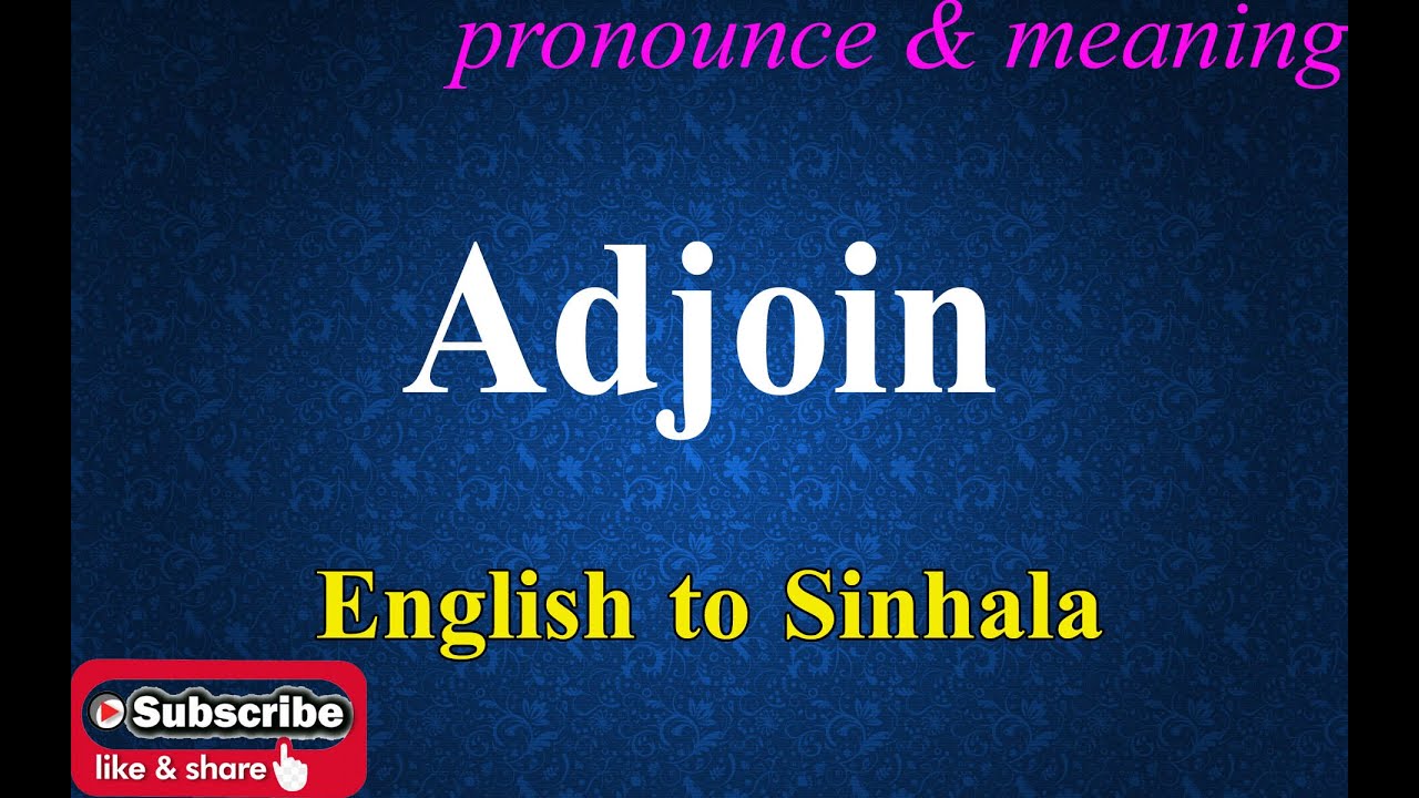 Adjoin - Sinhala Meaning with Pronounce සිංහල තේරුම උච්ඡාරණය සමඟ ...