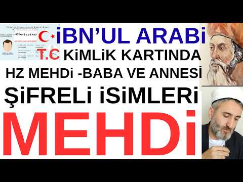 TÜRKİYE VATANDAŞI,HZ MEHDİNİN DÜNYADAKİ İSMİ,ANNE VE BABA İSMİ ŞİFRELİ,MUHYİDDİN ARABİ ,#mehdias son