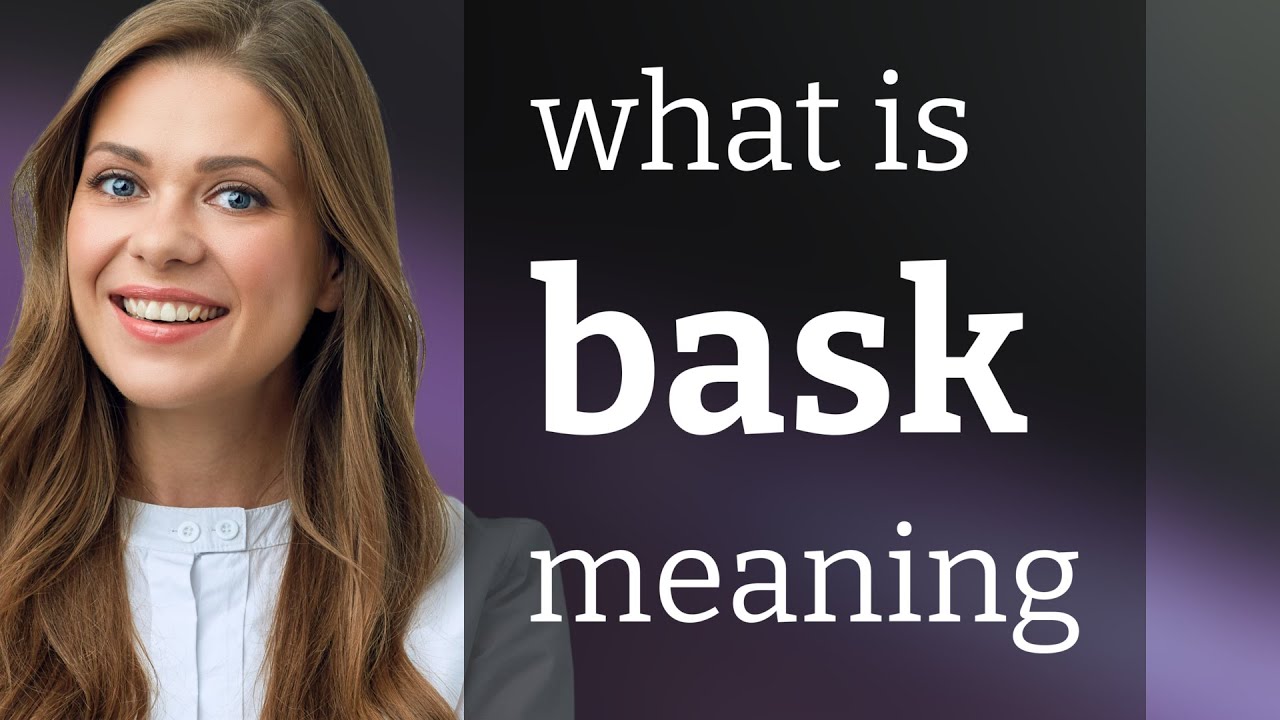 Bask • definition of BASK - YouTube
