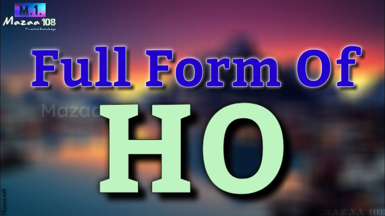 Full Form of HO | HO full form | HO means | HO Stands for | HO का फुल ...