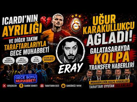 GS Space Odası | ERAY | Icardi'nin Ayrılığı ve Diğer Takım Taraftarlarıyla Gece Muhabbeti