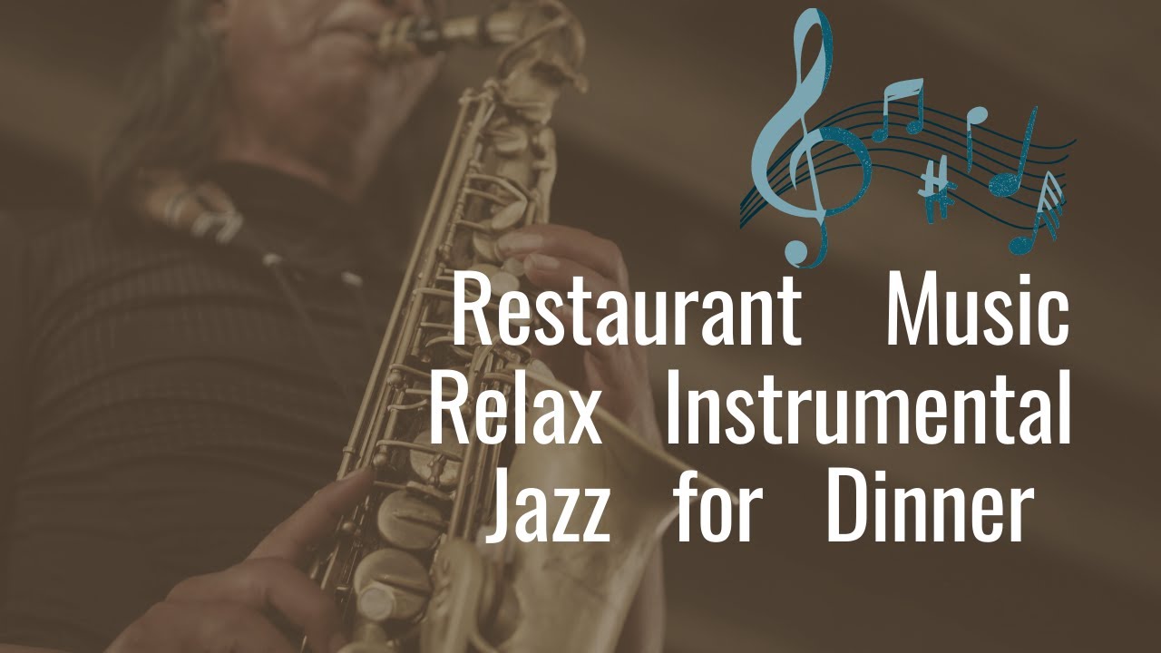 Restaurant Music - Relax Instrumental Jazz for Dinner - YouTube