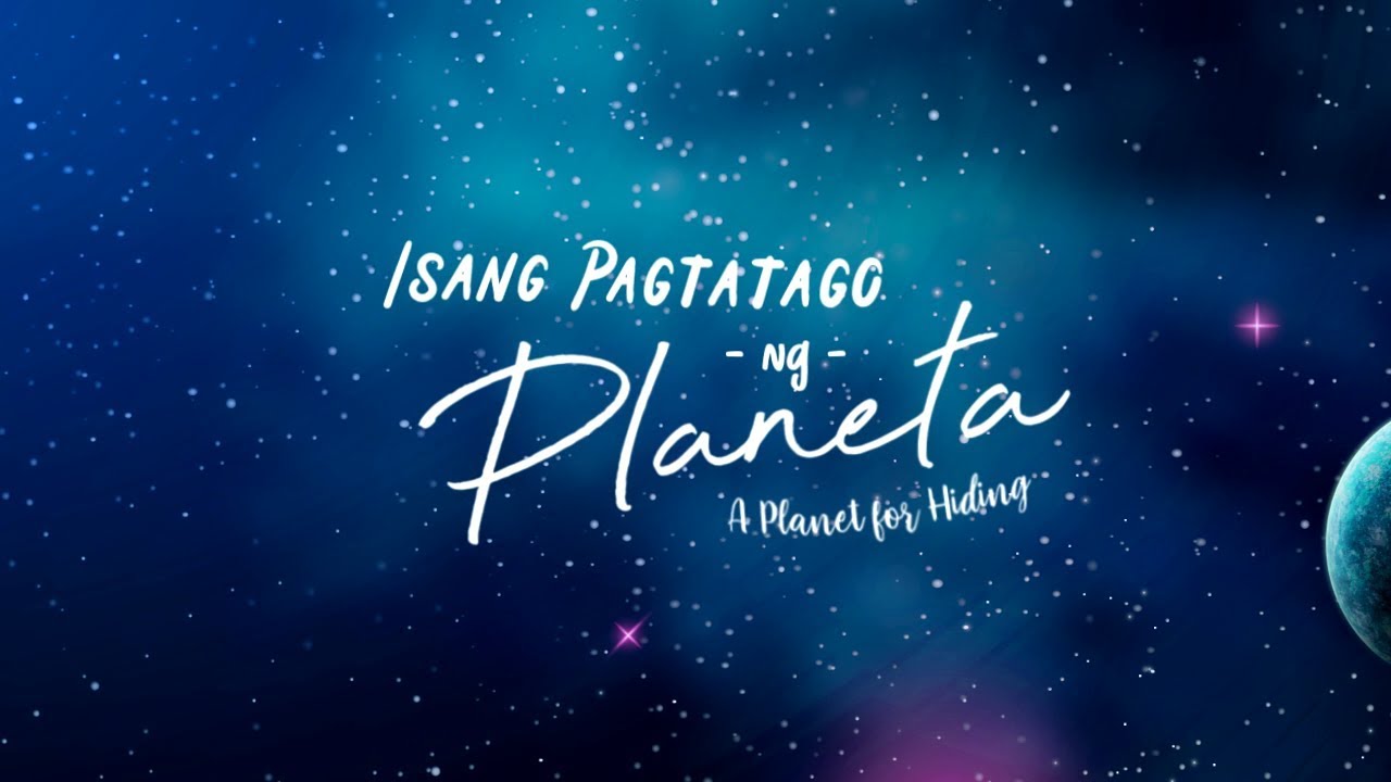 "Isang Pagtatago ng Planeta" -- ("Planet Tempat Ku Sembunyi" - Tagalog ...