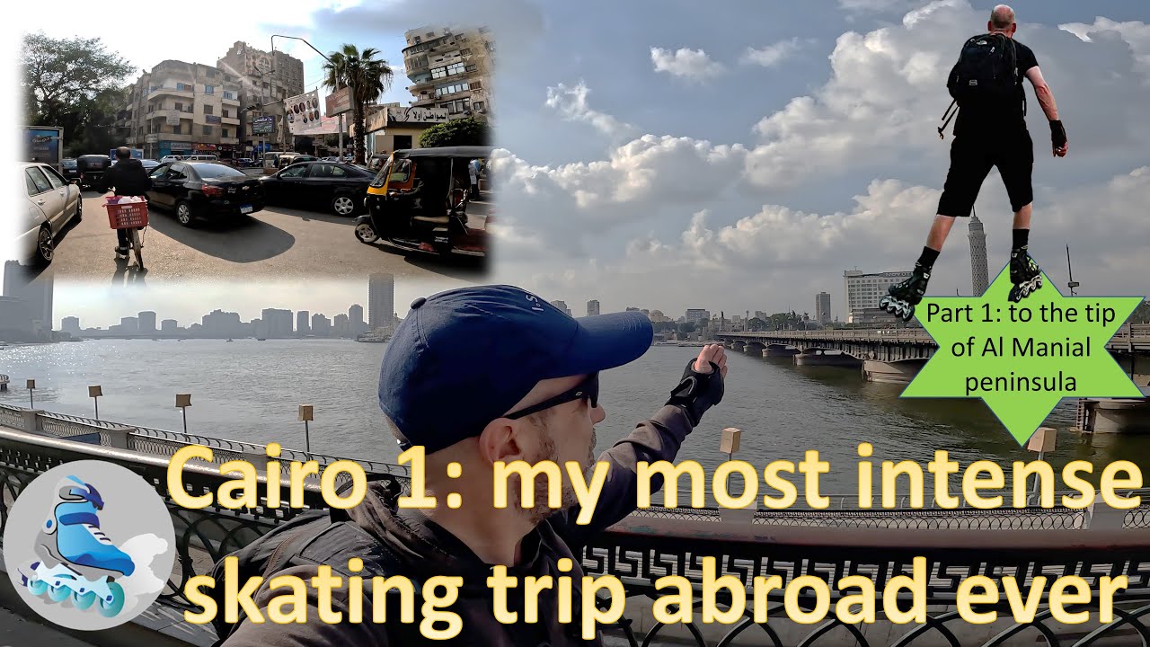 Cairo 1, part 1: my most intense inline skating ever, my 1st African meters & world’s longest ...