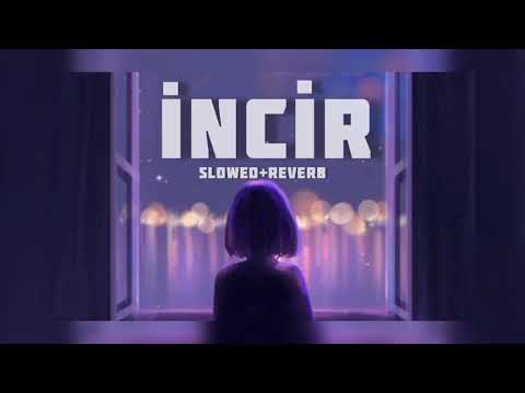 ilyas yalçıntaş - incir - (slowed+reverb)