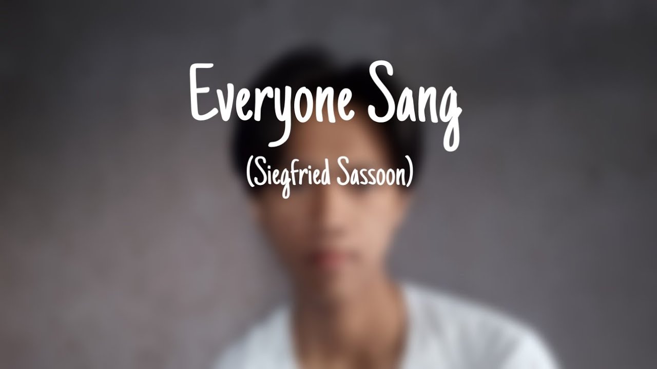 the poem "Everyone Sang" by Siegfried Sassoon - YouTube