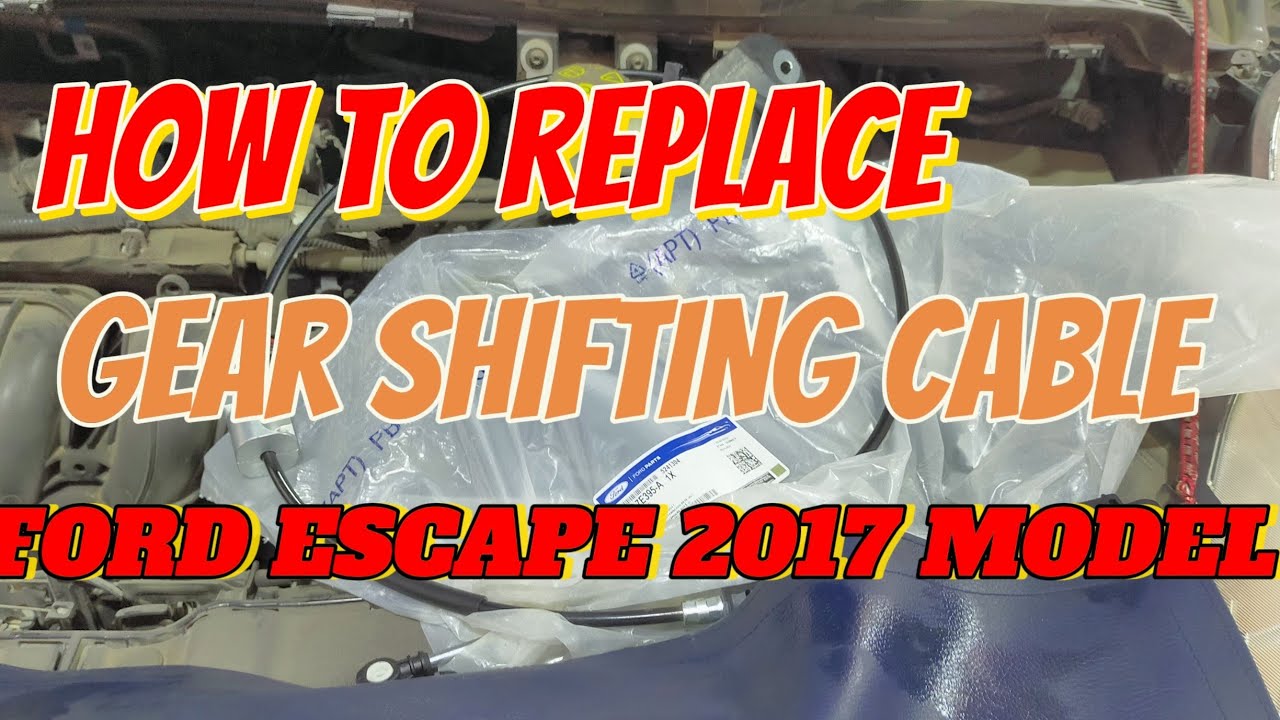 HOW TO REPLACE GEAR SHIFTING CABLE FORD ESCAPE 2017 MODEL. - YouTube