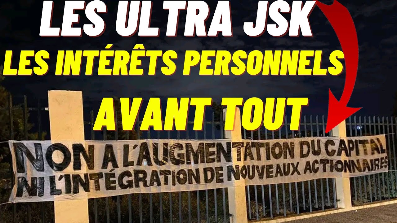 jsk Les Ultra Préfère Leurs Intérêts Que L'intérêt De Club - YouTube