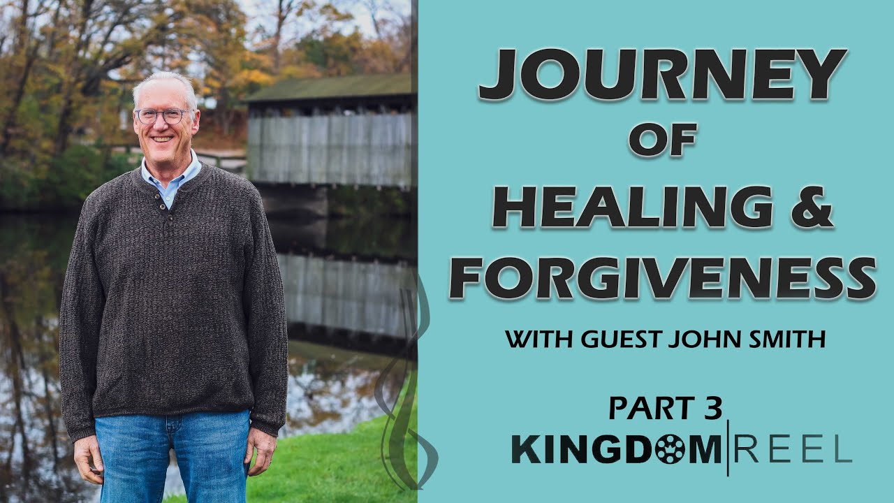 JOURNEY TO HEALING AND FORGIVENESS WITH GUEST PASTOR JOHN SMITH PART 3 ...
