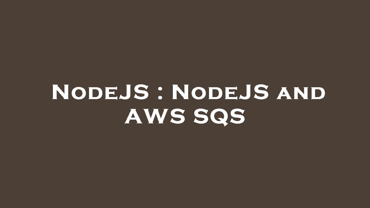 NodeJS : NodeJS and AWS SQS - YouTube