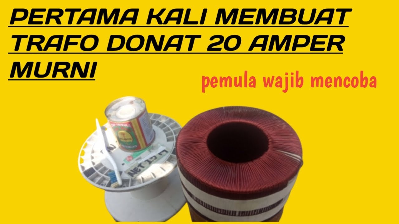 Cara membuat trafo donat 20 Amper - YouTube