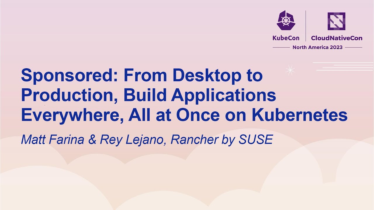 Sponsored: From Desktop to Production, Build Applications Everywhere, Al... Matt Farina & Rey ...