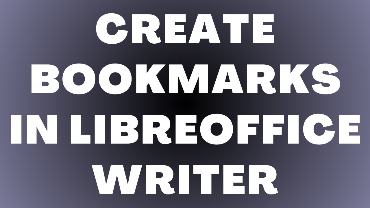 How to Create Bookmarks in LibreOffice Writer - YouTube