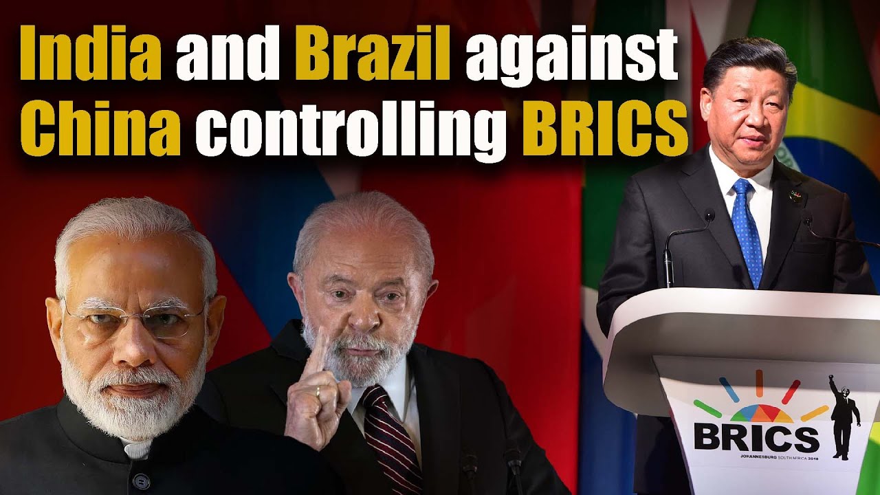 The Indo-Brazil Reservations on China’s BRICS Power Shift | The ...