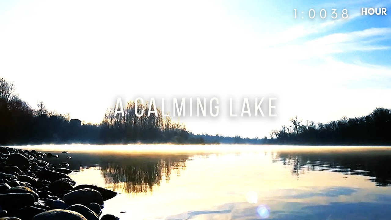 A Calming Lake • Lake Sounds, Relaxing Mind, Stress Relief, Meditation ...