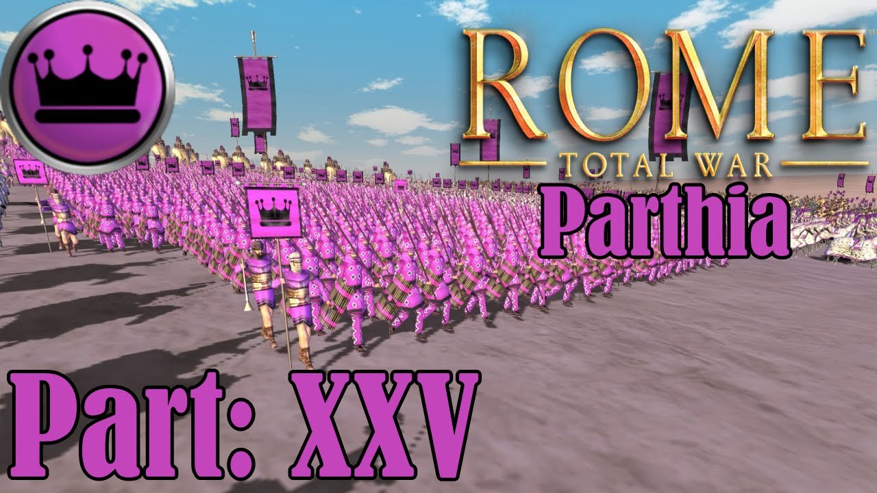Rome Total War (Parthia Campaign) - part XXV - The Romans attack! - YouTube