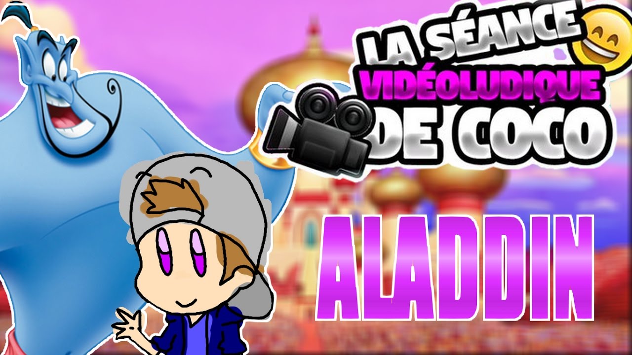 ALADDIN - La séance vidéoludique de Coco - YouTube
