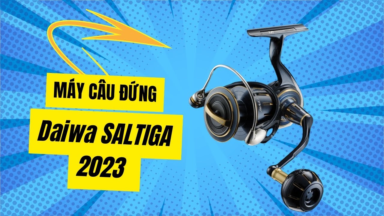 Máy câu đứng DAIWA 23 SALTIGA PINNACLE OF DAIWA ENGINEERING - YouTube