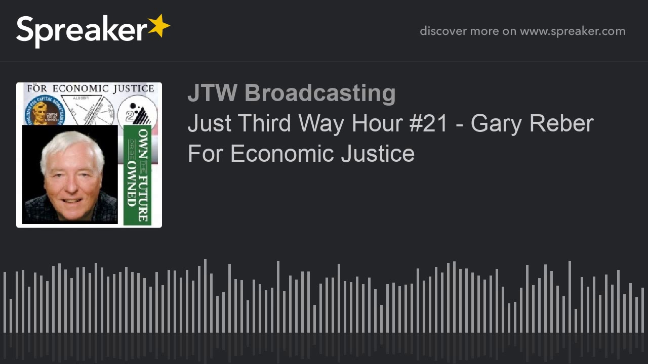 Just Third Way Hour #21 - Gary Reber For Economic Justice - YouTube