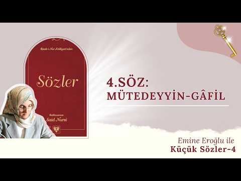 EMİNE EROĞLU İLE KÜÇÜK SÖZLER: 4. SÖZ: MÜTEDEYYİN-GÂFİL
