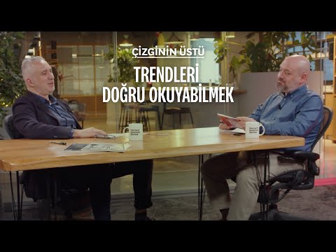 Trendleri Doğru Okuyabilmek | Ahmet Akın