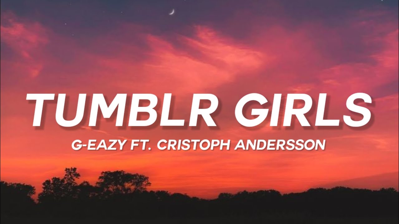 G-Eazy - Tumblr Girls ft. Cristoph Andersson (Lyrics) - YouTube