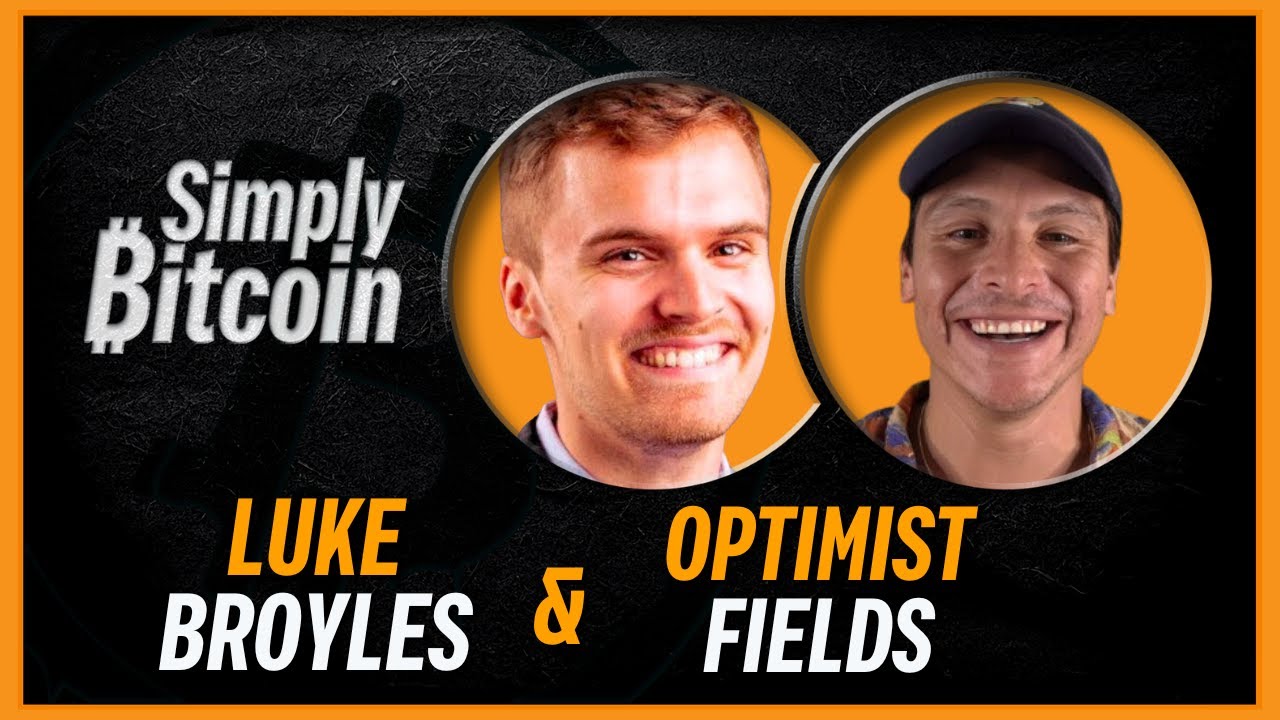 Luke Broyles & Optimist Fields | Simply Bitcoin IRL - YouTube