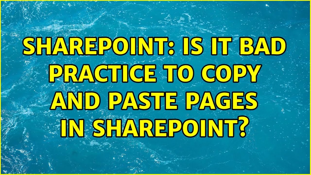 Sharepoint Is It Bad Practice To Copy And Paste Pages In Sharepoint YouTube Sharepoint Is It Bad Practice To Copy And Paste Pages In Sharepoint YouTube